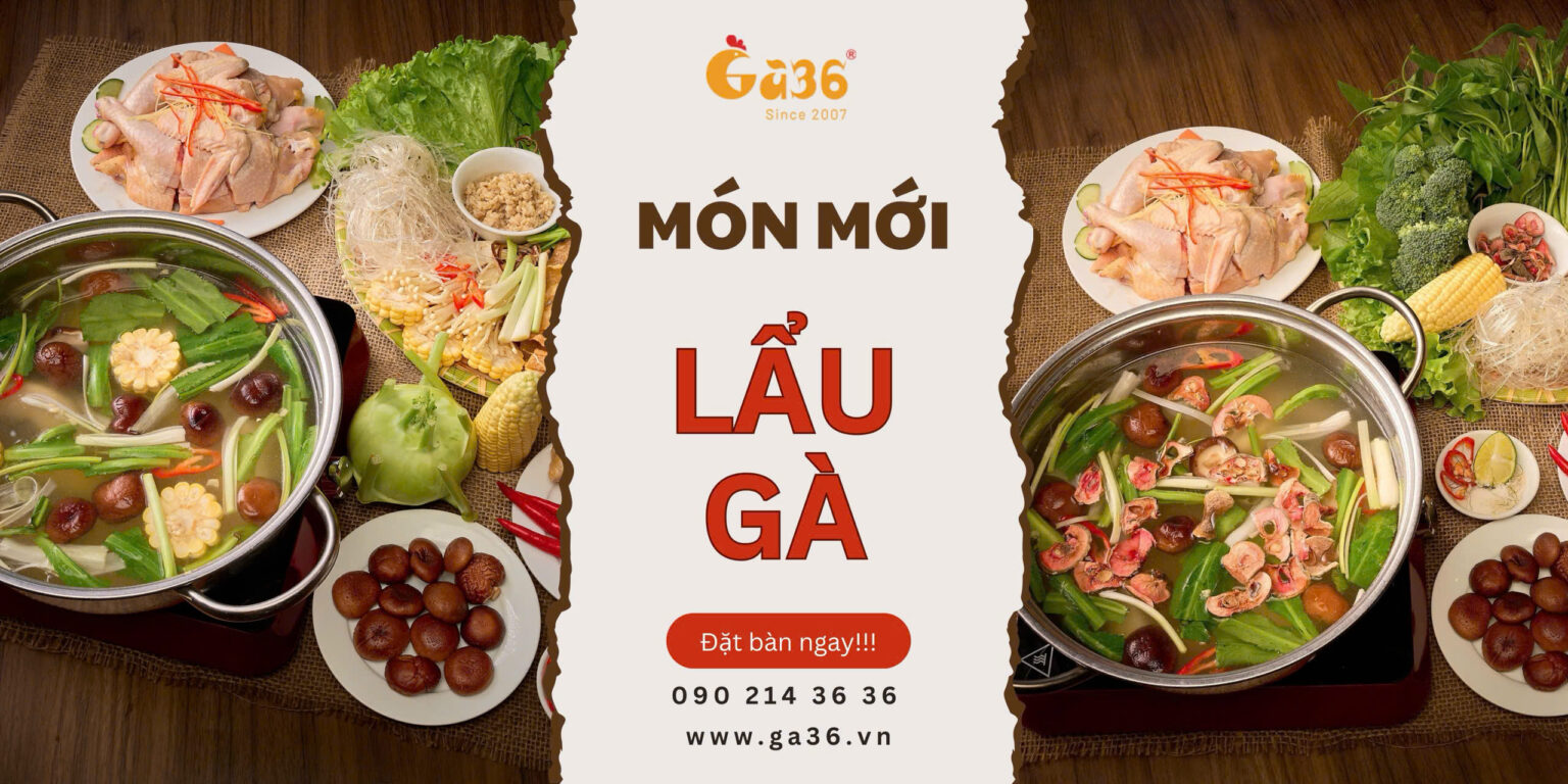 GÀ36 RA MẮT 2 MÓN LẨU GÀ MỚI!!! BẠN ĐÃ ĐẶT LỊCH CHƯA? – Gà36